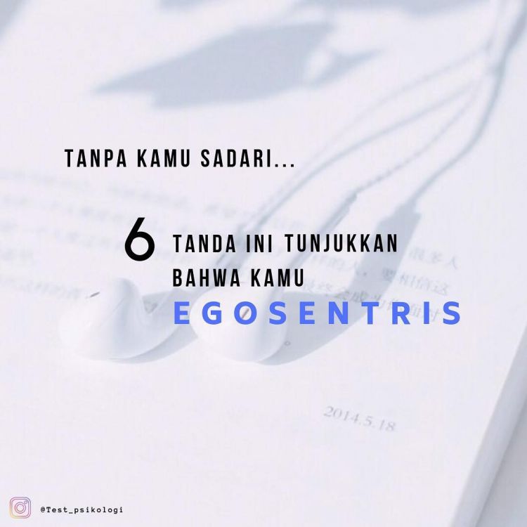 Tanpa disadari, 6 tanda ini menunjukkan bahwa kamu egosentris